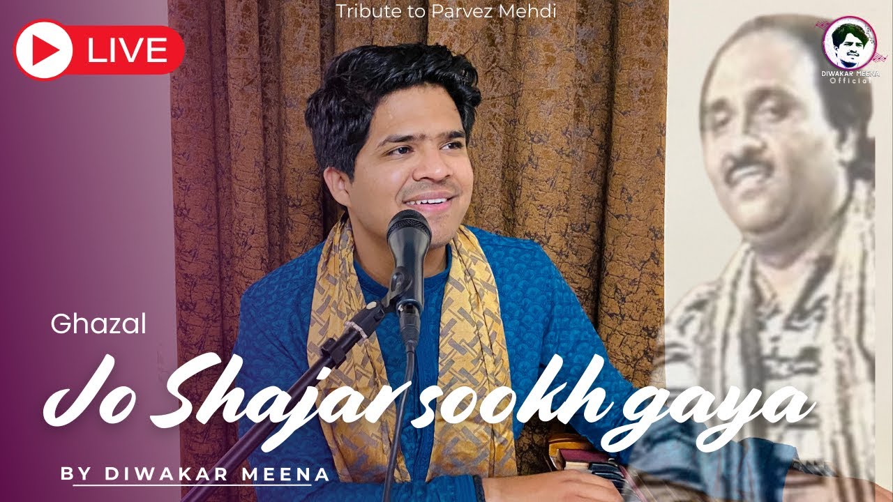 Jo shajar sookh gaya hai | Ghazal | Diwakar Meena | Parvez Mehdi | LIVE ...