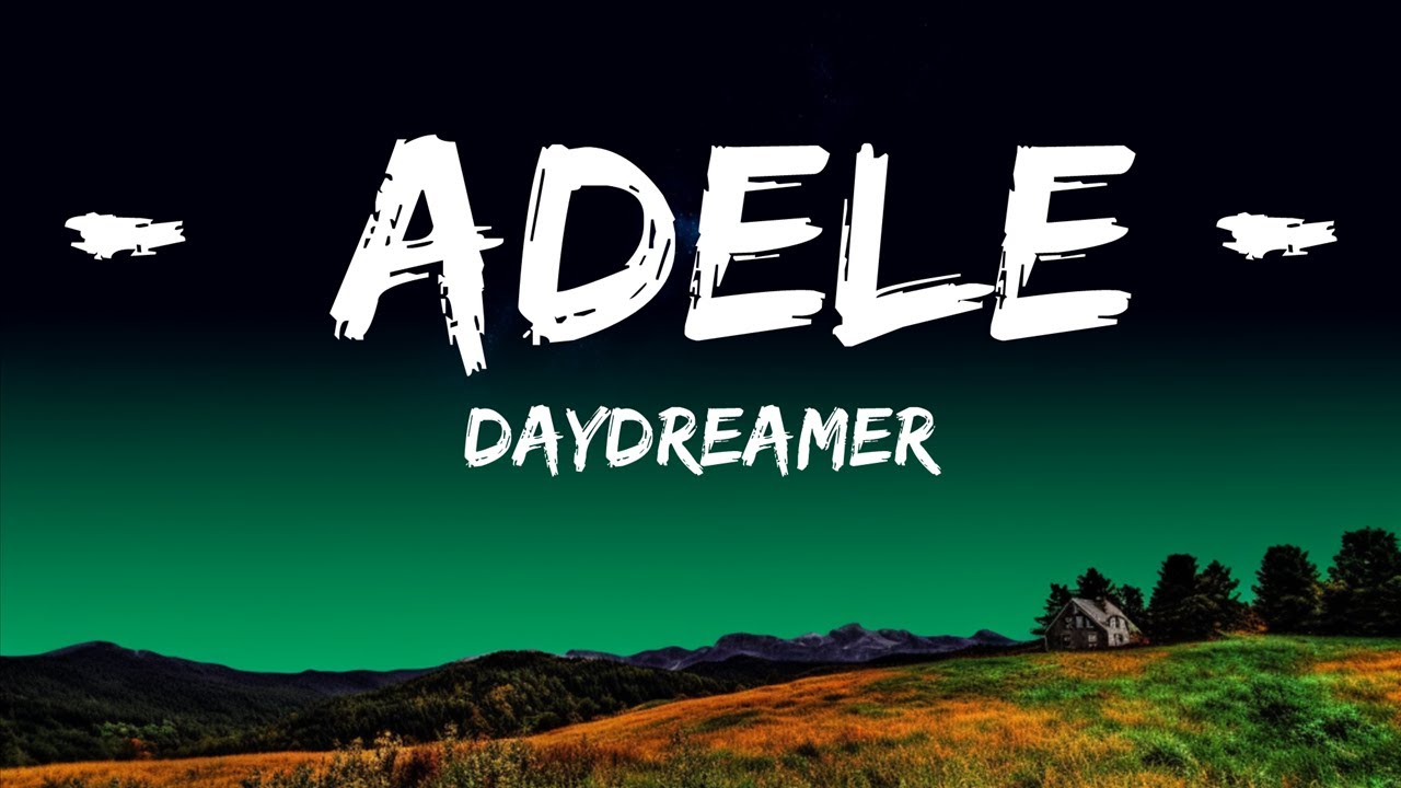 Daydreamer - Adele (Lyrics) 🎵 | 25 Min - YouTube