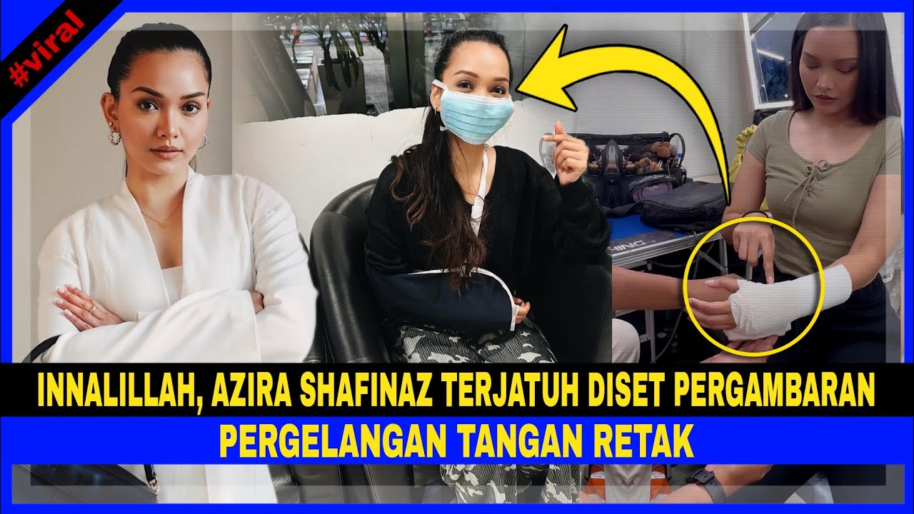 INNALILLAH, AZIRA SHAFINAZ TERJATUH Masa SHOOTING, PERGELANGAN Tangan ...
