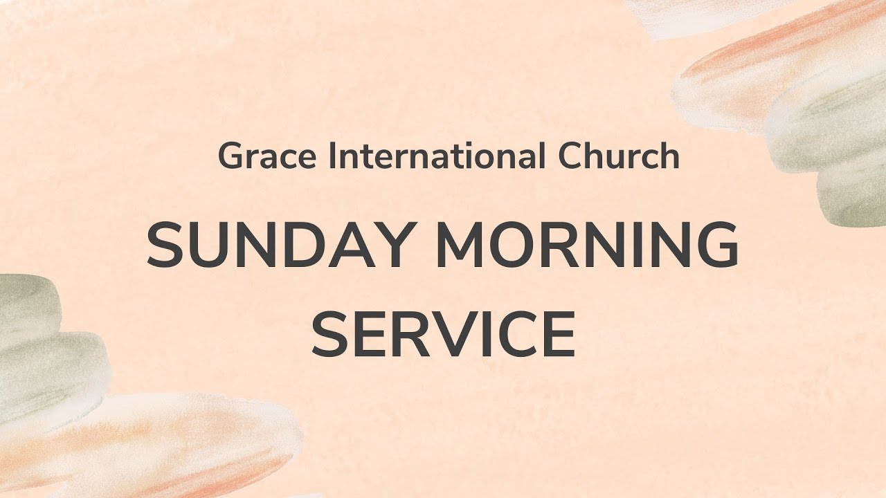Sunday Morning Service 3/10/24 | Grace International Church - YouTube