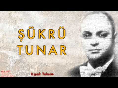 Şükrü Tunar - Uşşak Taksim [ Arşiv Serisi © 2000 Kalan Müzik ]