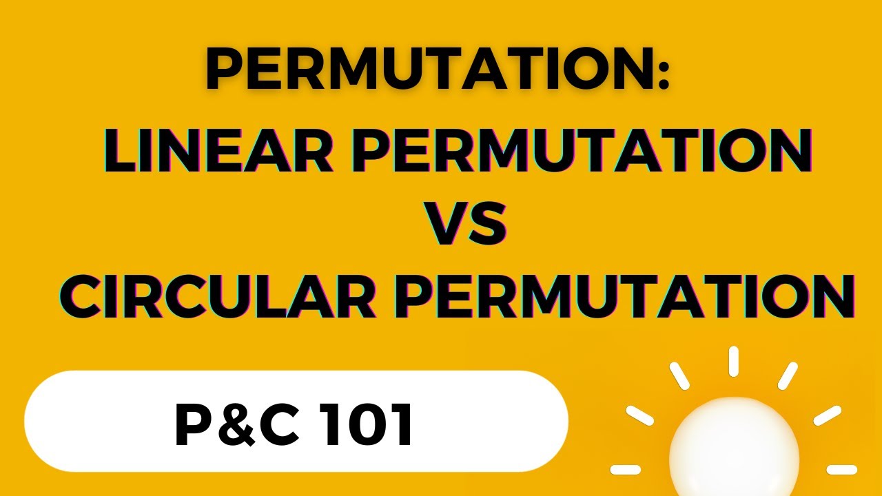 Pandc 101 Vid 16 Permutation Linear Vs Circular Permutation Youtube