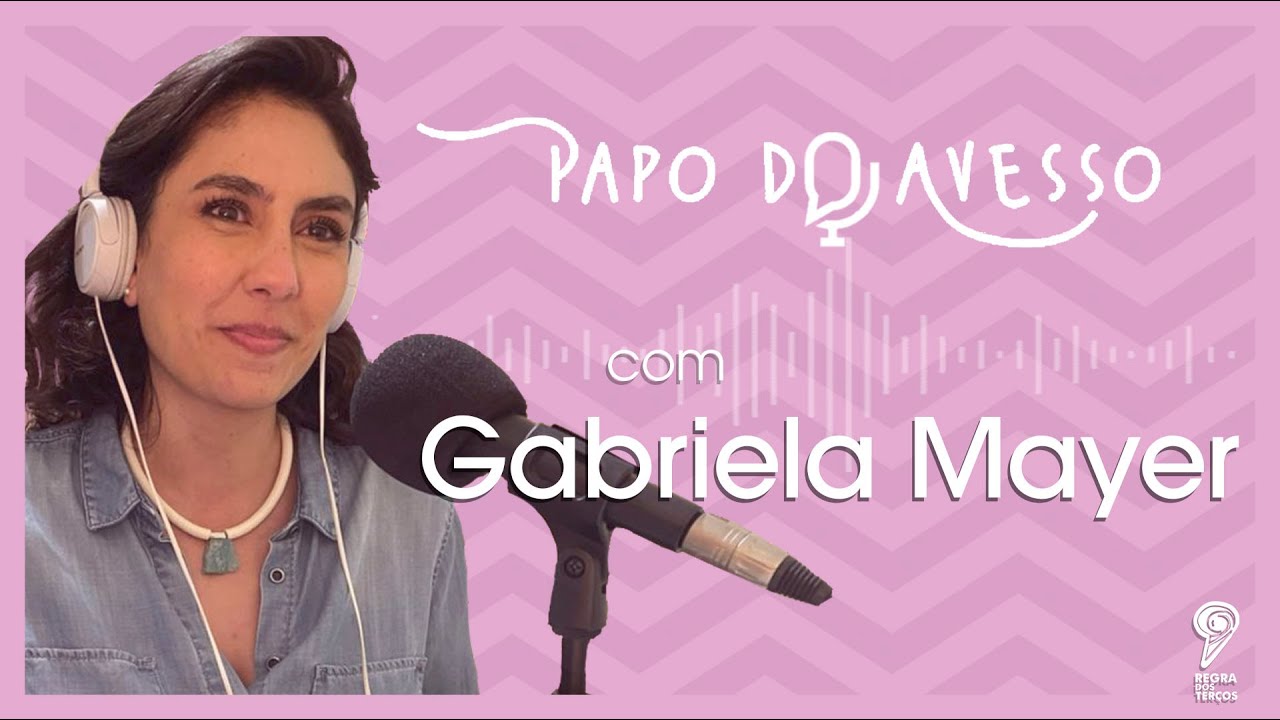 Um Papo do Avesso com Gabriela Mayer - YouTube