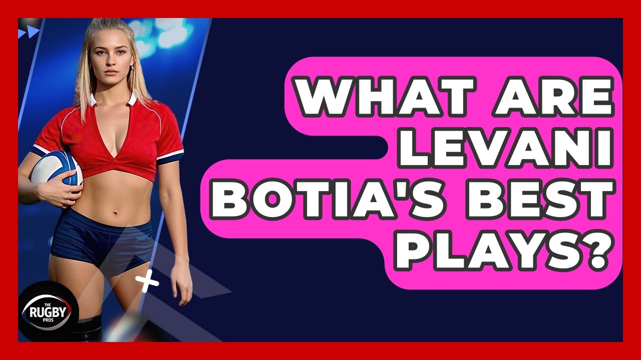 What Are Levani Botia's Best Plays? - The Rugby Pros - YouTube