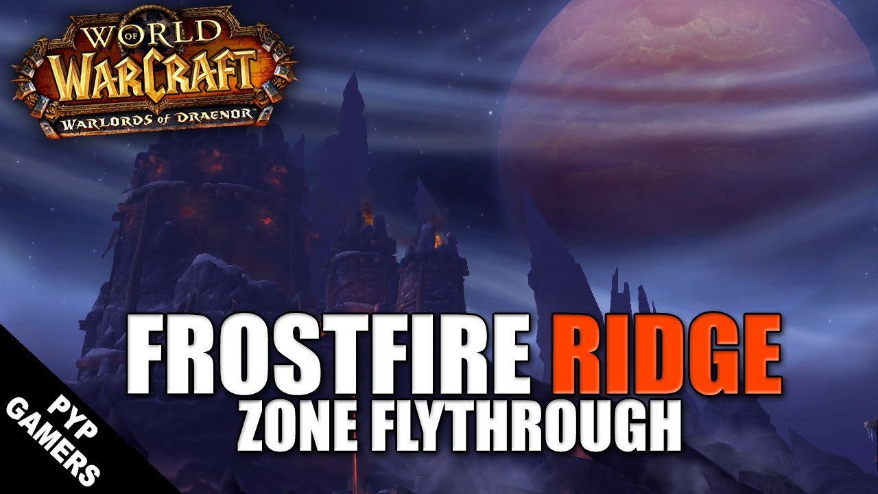 Frostfire Ridge Zone Flythrough | Warlords of Draenor Alfa - YouTube