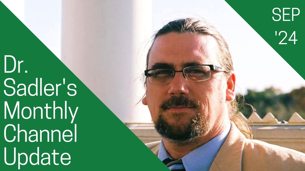 Dr. Sadler's Channel Updates | September 2024 | What's Coming Up & What ...