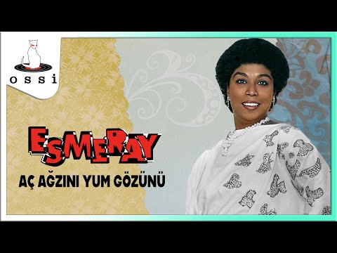 Esmeray - Aç Ağzını Yum Gözünü