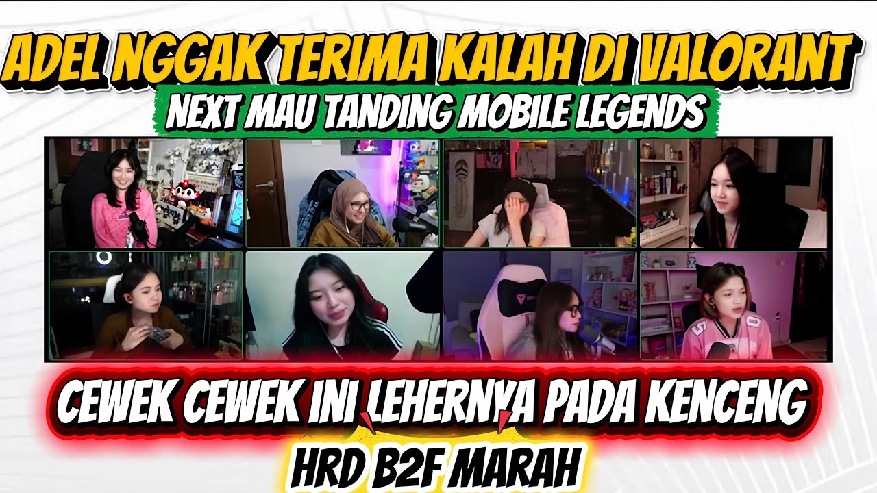 ADEL NGGAK TERIMA KALAH VALORANT LAWAN CEWEK PARTY NERAKA NEXT MAU ...