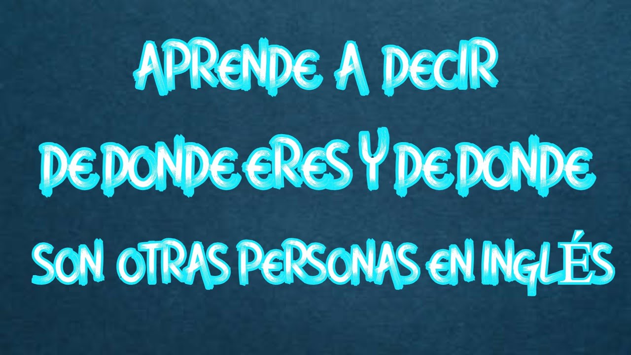 🔥 LESSON 2 " Decir de donde eres y de donde son otras personas" - YouTube