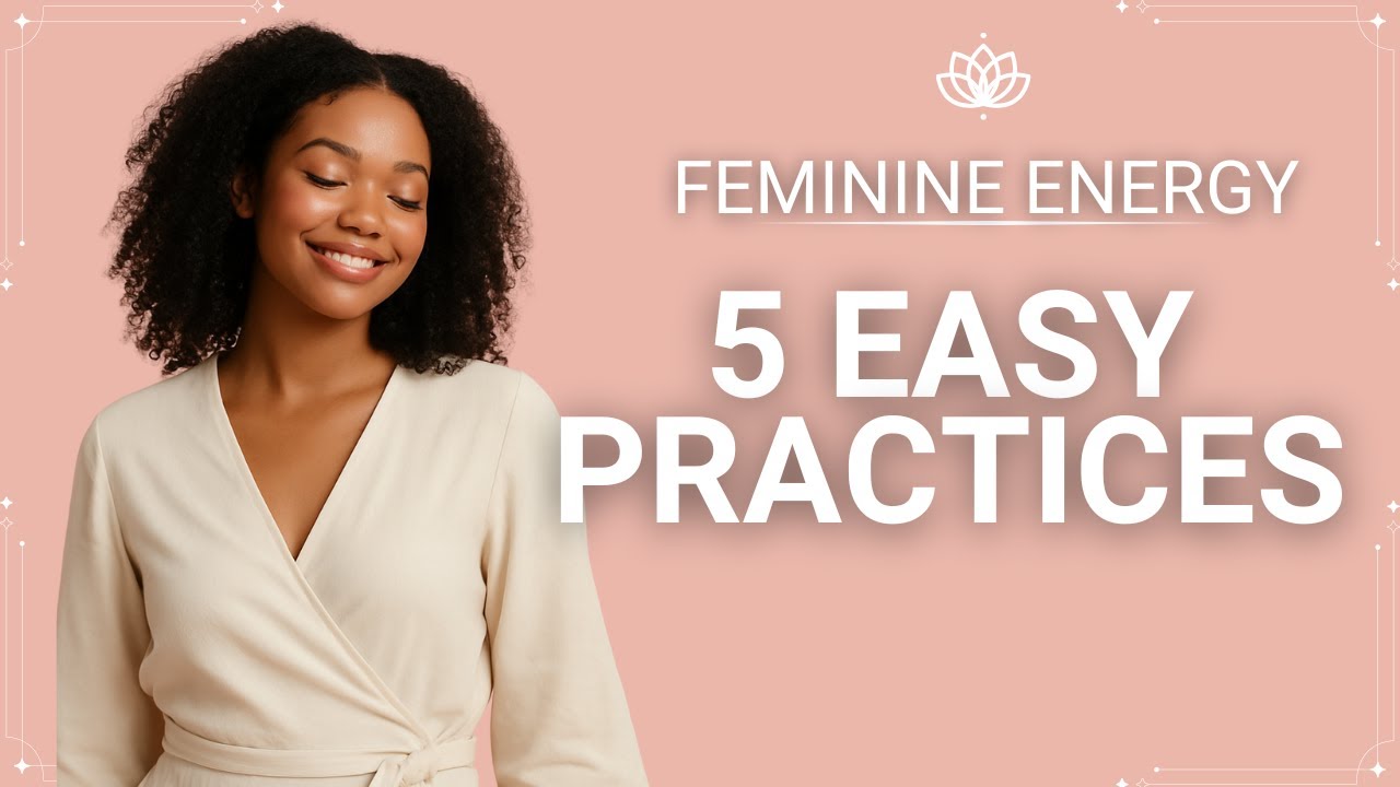 5 Feminine Energy Practices for Beginners | Simple Rituals to Reconnect ...