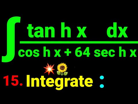 15. ∫ tan h x dx/(cosh x + 64 sec h x) Integrate (tanhx)dx/(coshx+ ...