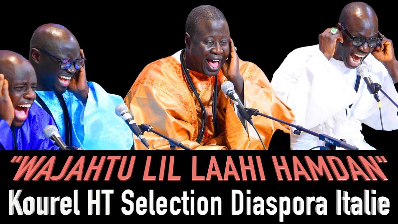 "WAJAHTU LIL LAAHI HAMDAN" (S. Cissè) Kourel HT Sèlection Diaspora ...
