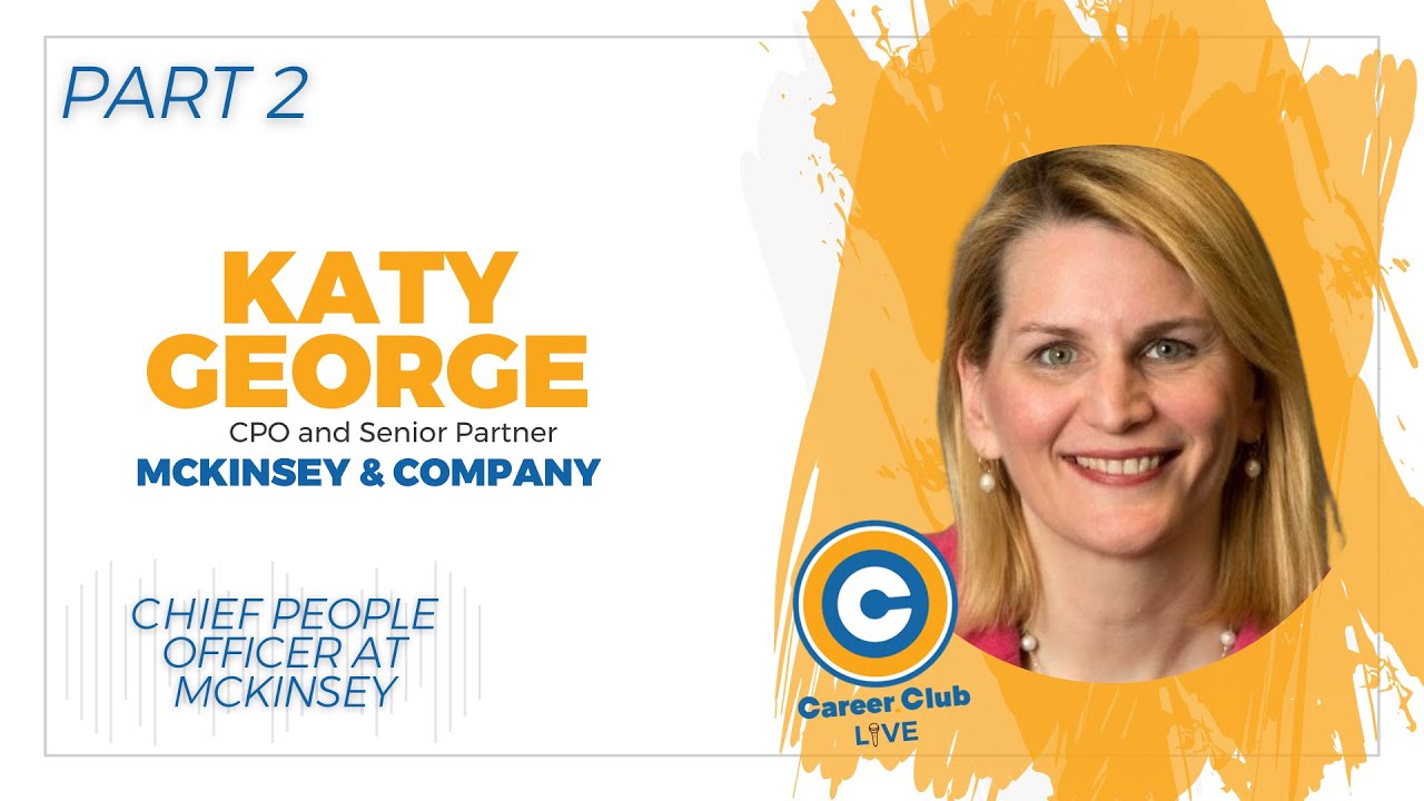 Katy George - McKinsey & Co. Chief People Officer - Career Club Live ...