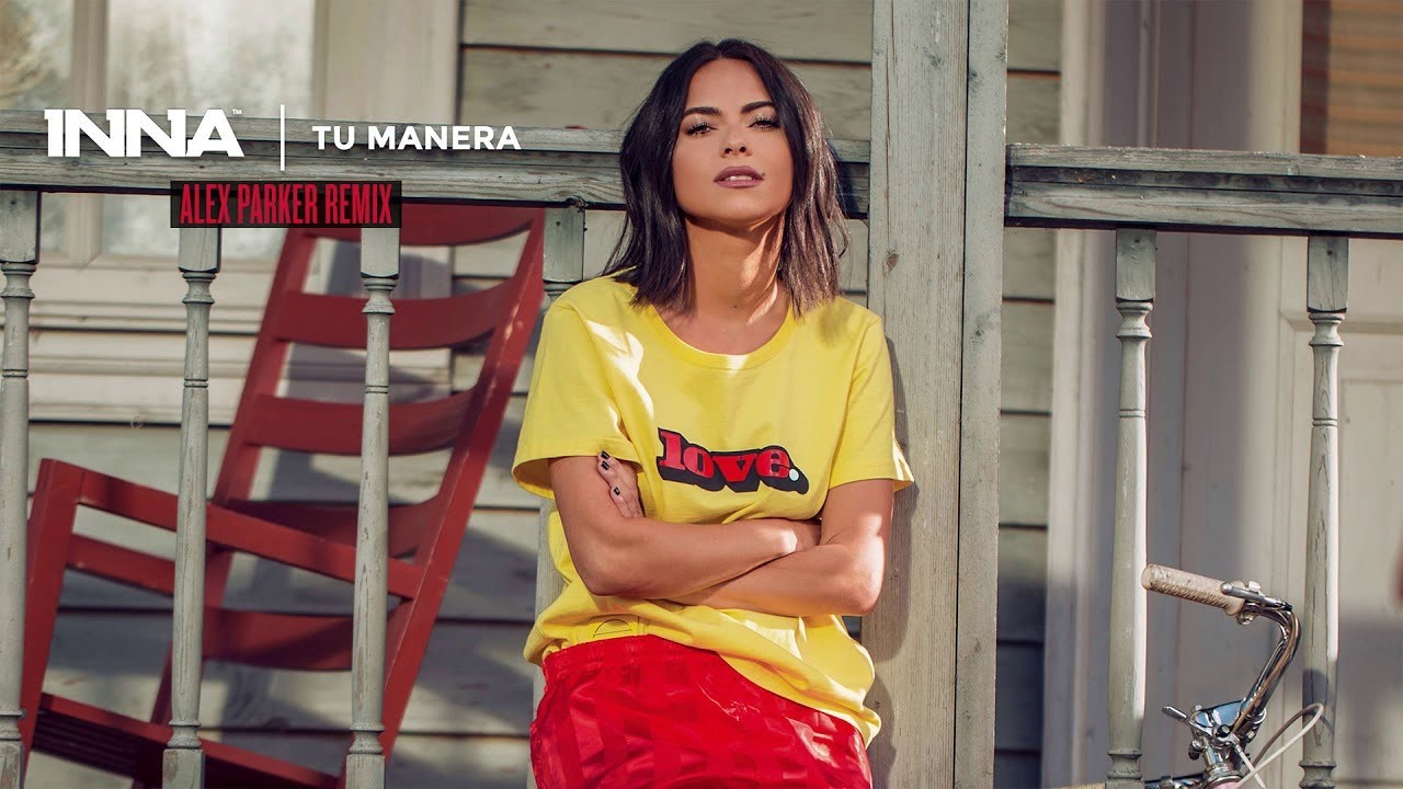 INNA - Tu Manera | Alex Parker Remix - YouTube