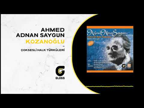 Ahmed Adnan Saygun - Kozanoğlu (Çoksesli Halk Türküleri - 2009)