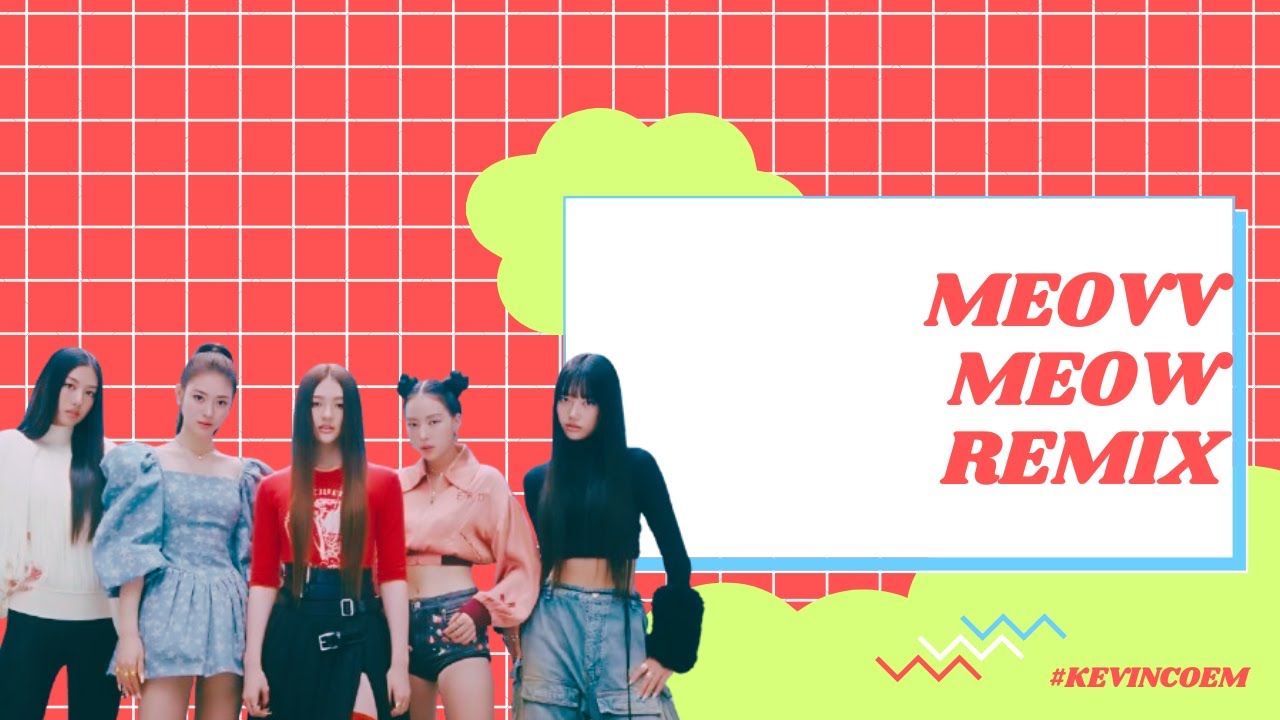 MEOVV _ MEOW (pop mix) ♪ @kevincoem @THEBLACKLABEL - YouTube