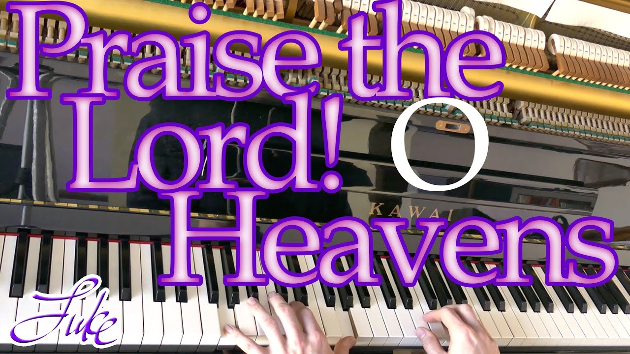 Praise The Lord! O ye Heavens Adore Him • piano hymn arranged/performed ...