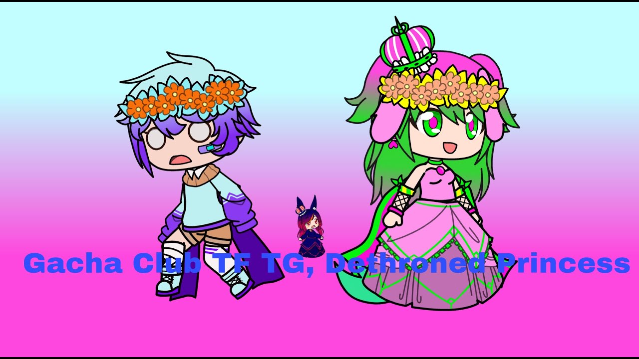 Gacha Club TF TG, Dethroned Princess - YouTube