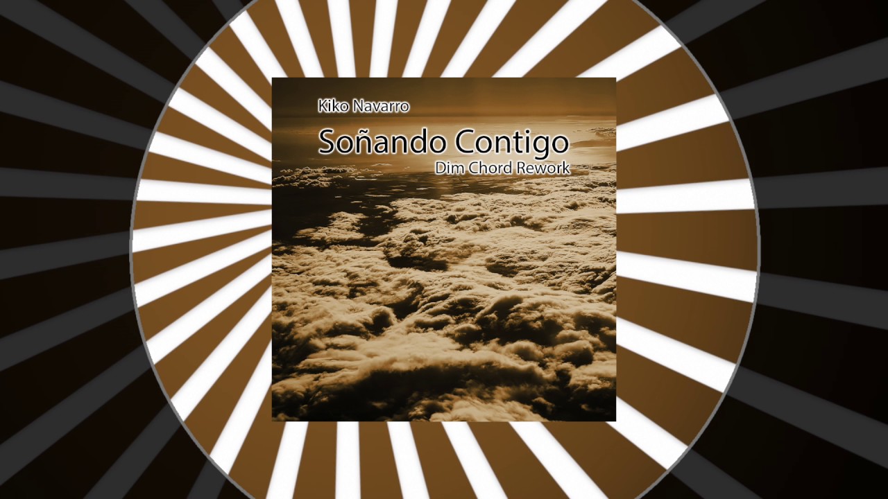 Kiko Navarro - Sonando Contigo (Dim Chord Rework) - YouTube