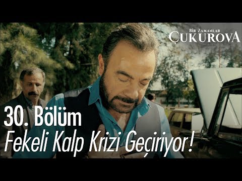 Fekeli kalp krizi geçiriyor - Bir Zamanlar Çukurova 30. Bölüm