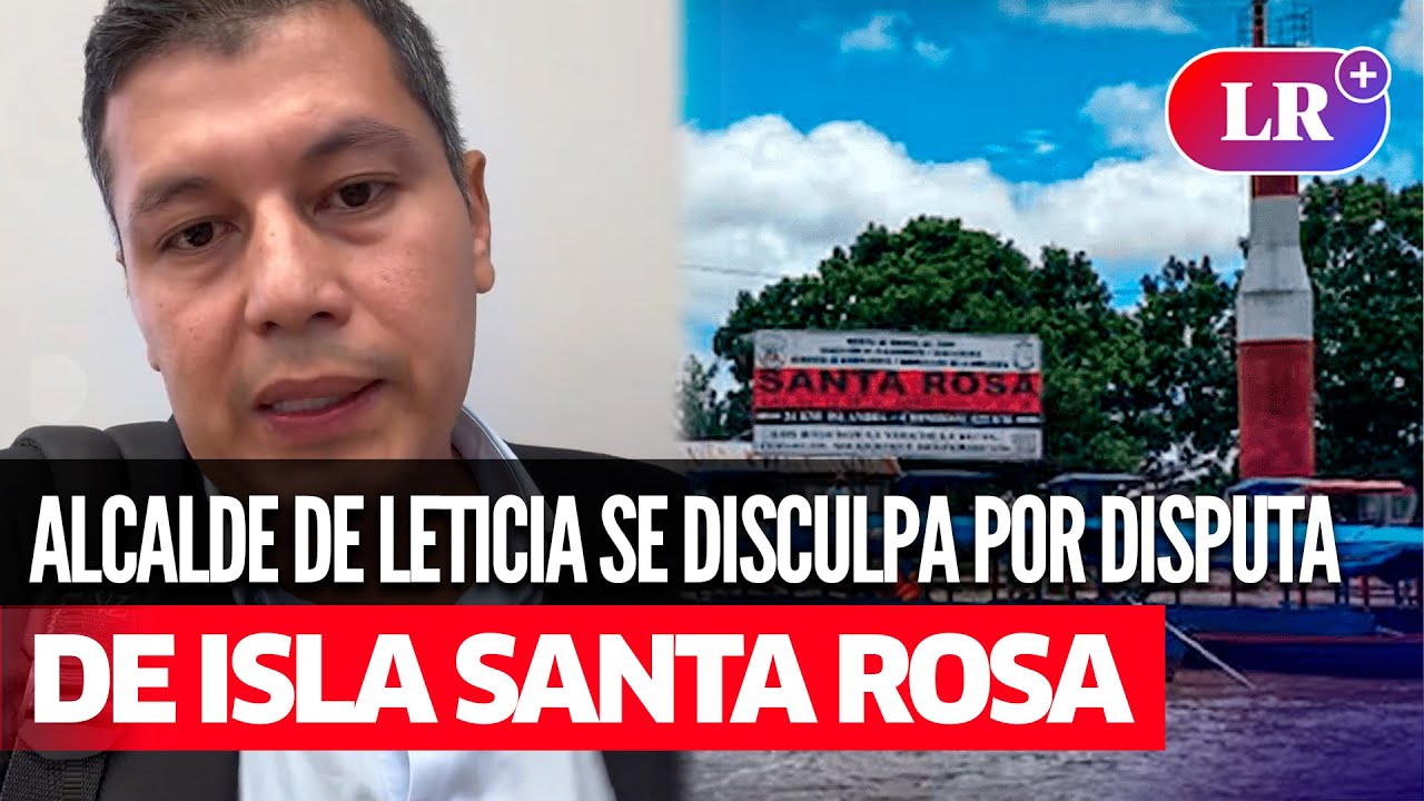 ALCALDE DE LETICIA se disculpa con PERÚ tras polémica por disputa de ...