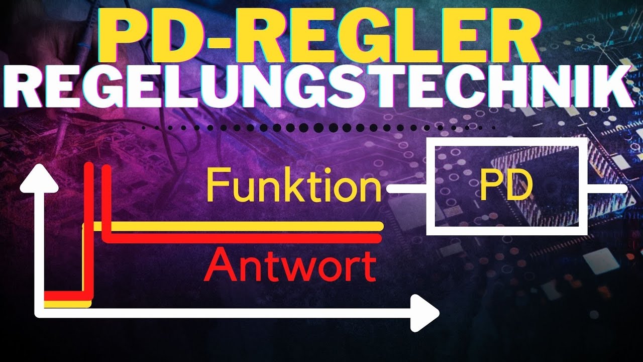 PD-Regler Grundlagen einfach erklärt | Regelungstechnische Grundglieder ...