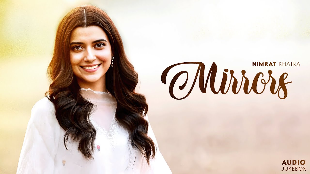 Mirrors - Nimrat Khaira (Audio Jukebox) | Latest Punjabi Songs 2025 ...
