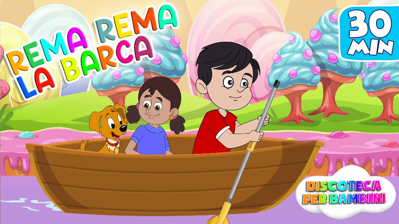 Rema Rema La Barca + 30 minuti di Canzoni per Bambini - YouTube