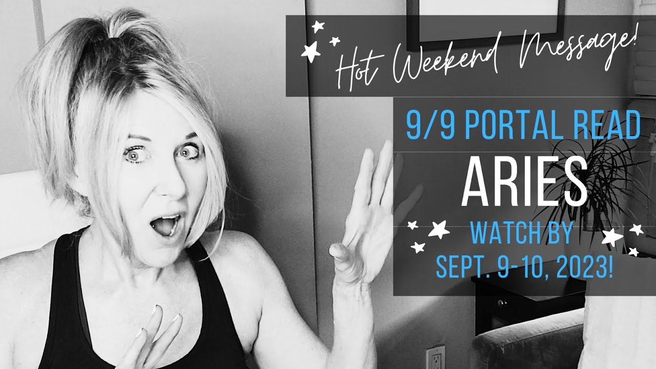 ARIES - 9/9 GATEWAY WEEKEND READ **PRIVATE MESSAGE** WATCH BY SEPT. 9 ...
