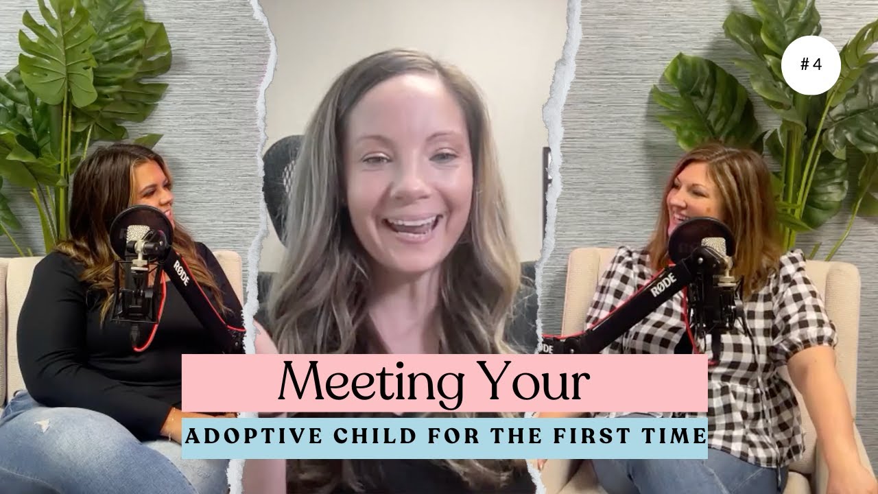 Meeting Your Adopted Child for the First Time: Lindsay's Emotional ...
