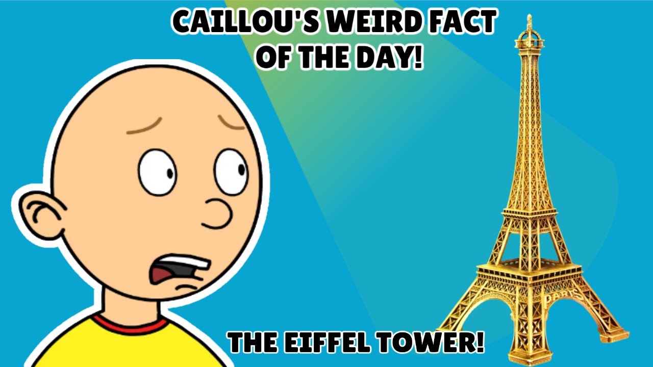 Caillou's Weird Fact Of The Day! The Eiffel Tower - YouTube