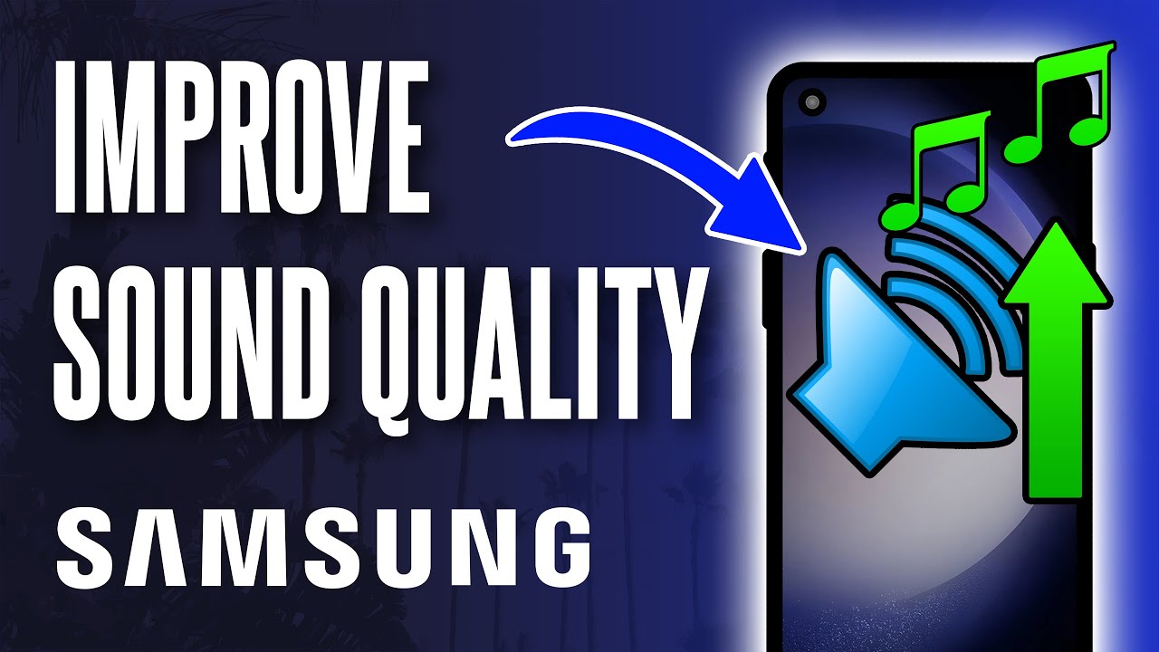How to Improve Sound Quality on Samsung Phone (10 EASY Ways) - YouTube