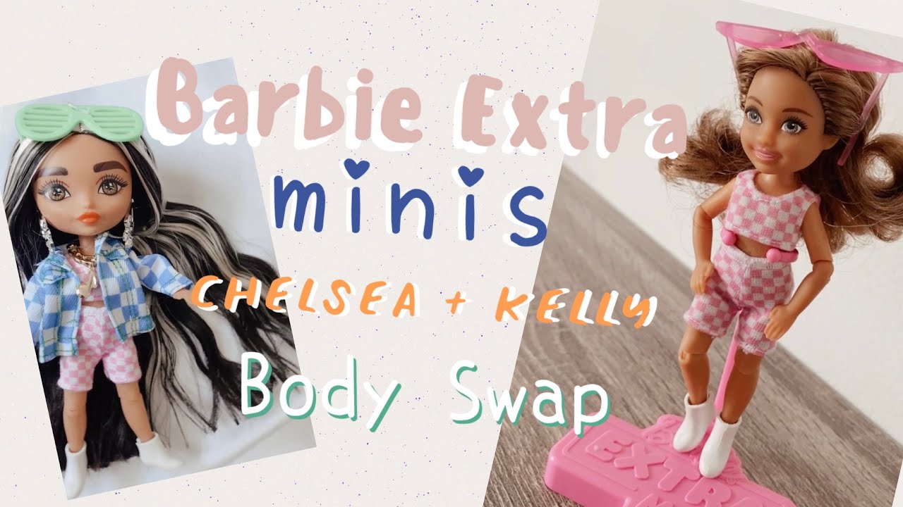 Barbie Extra Minis body swap with Kelly Doll + Chelsea Doll - YouTube