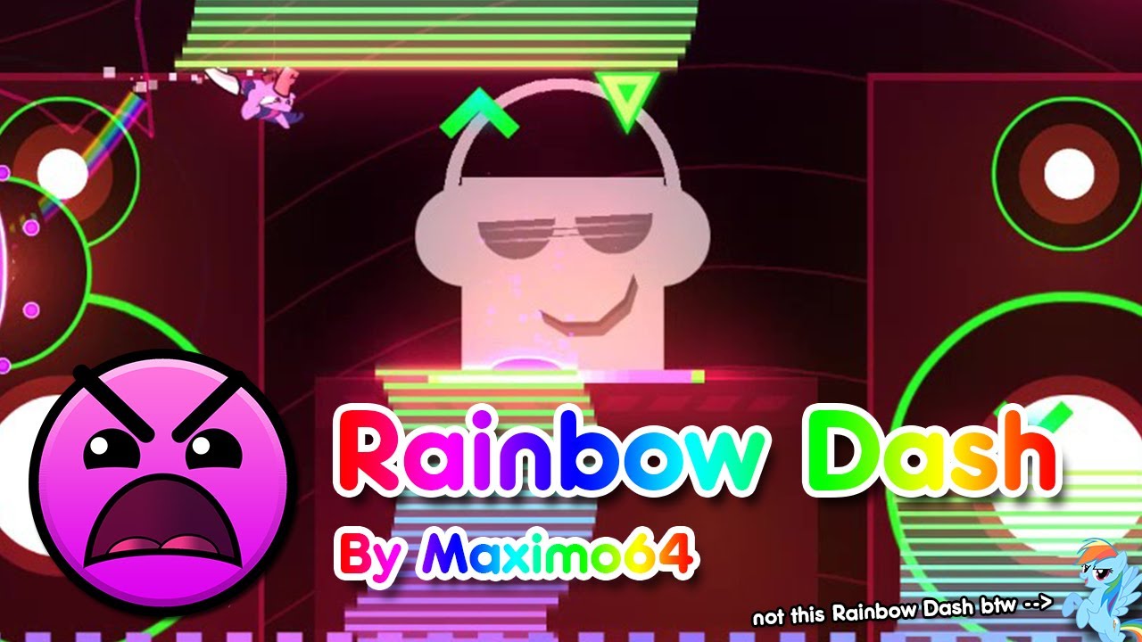 (Geometry Dash) Rainbow Dash by Maximo64 - 100% Completion - YouTube