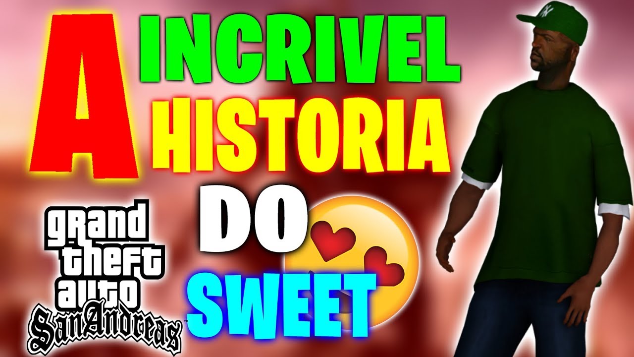 a incrivel historia do sweet ! Gta san andreas ( conhecendo personagens ...