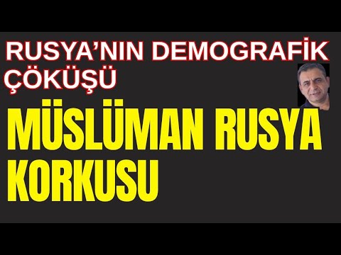 Müslüman Rusya Korkusu: Rusya'nın Demografik Çöküşü