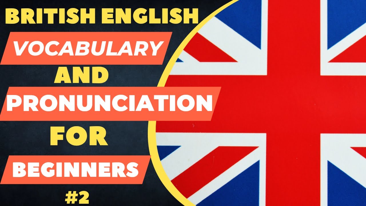 British English Vocabulary & Pronunciation For Beginners Level 2 - YouTube