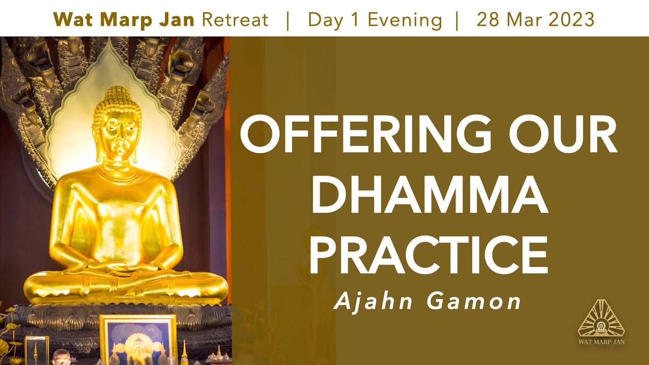Offering Our Dhamma Practice | Online Retreat Mar 2023 | Day-1 Evening - YouTube