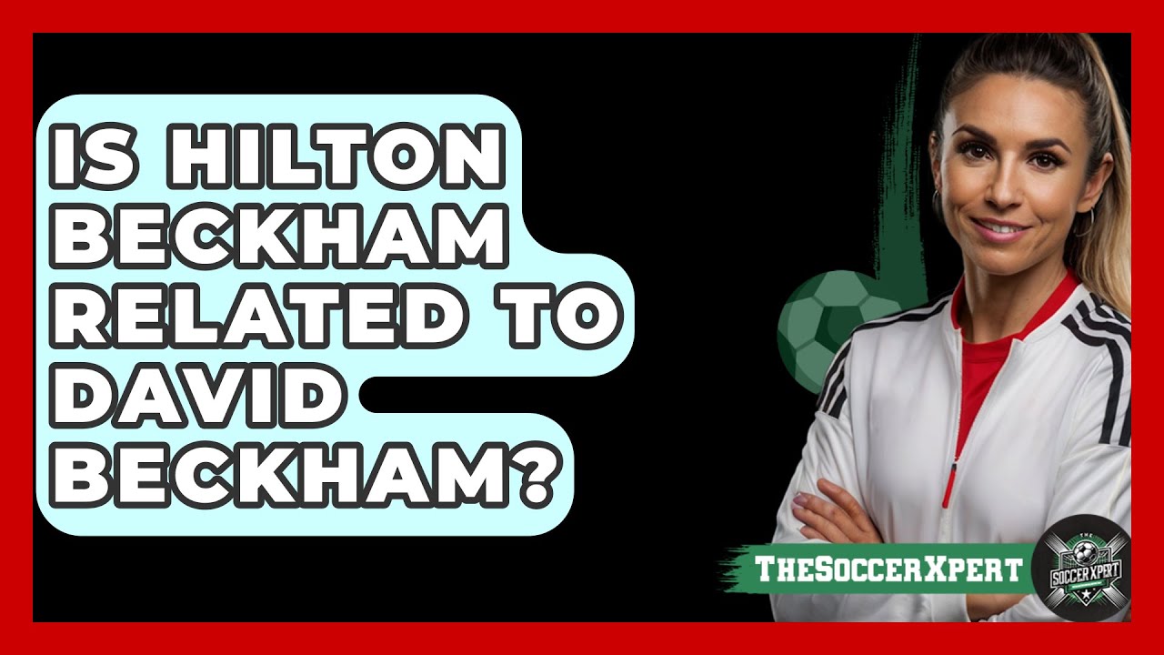 Is Hilton Beckham Related To David Beckham? - The Sport Xpert - YouTube