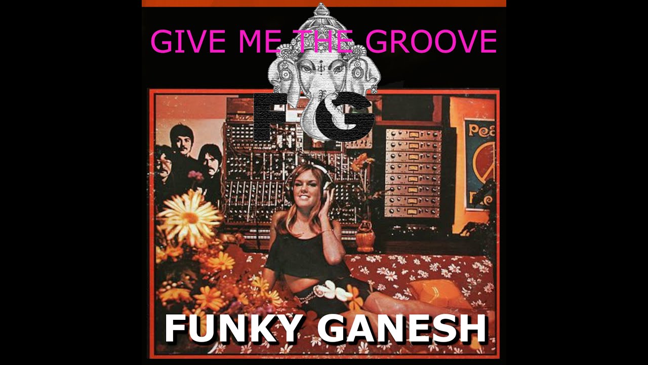 Funky Ganesh Give me the Groove (Extended Mix) - YouTube