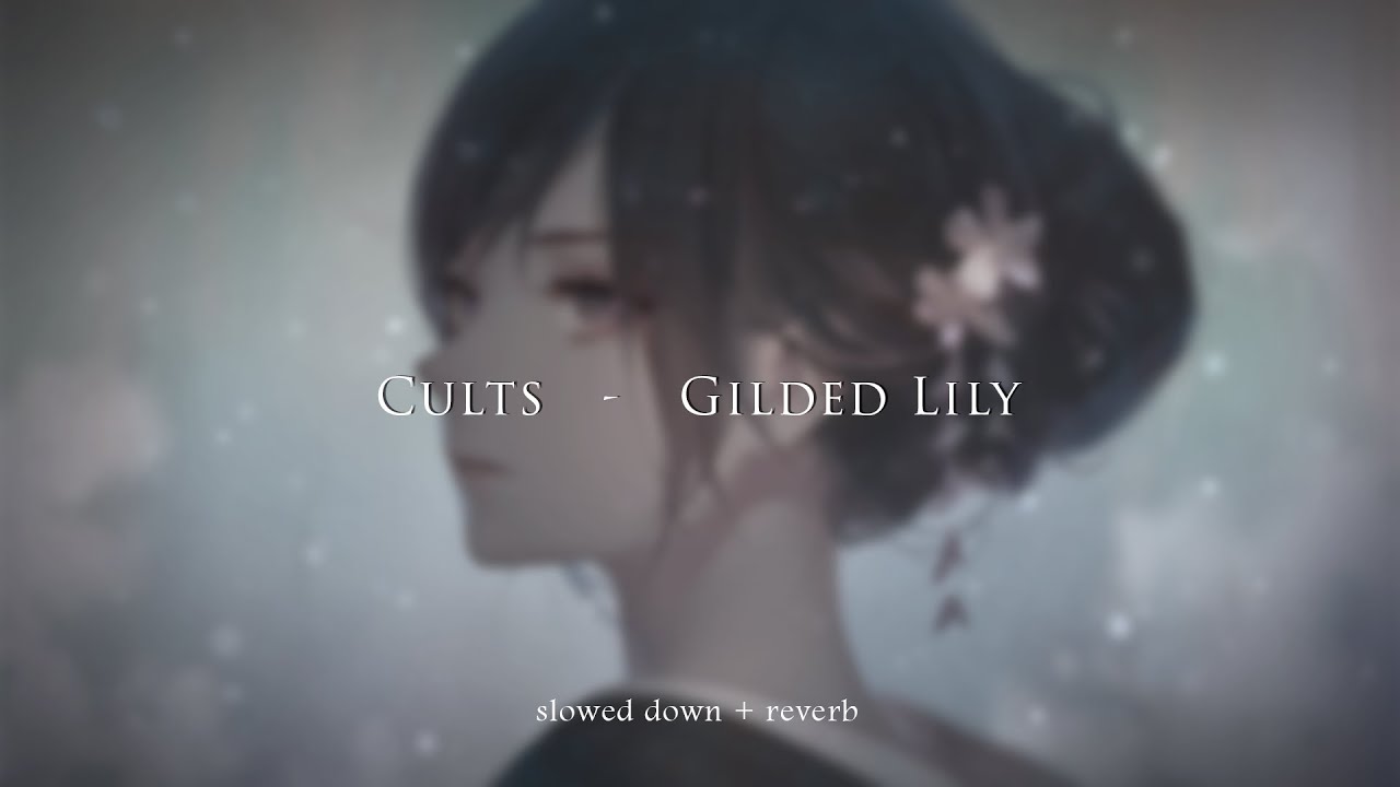 Cults - Gilded Lily {slowed + reverb} - YouTube