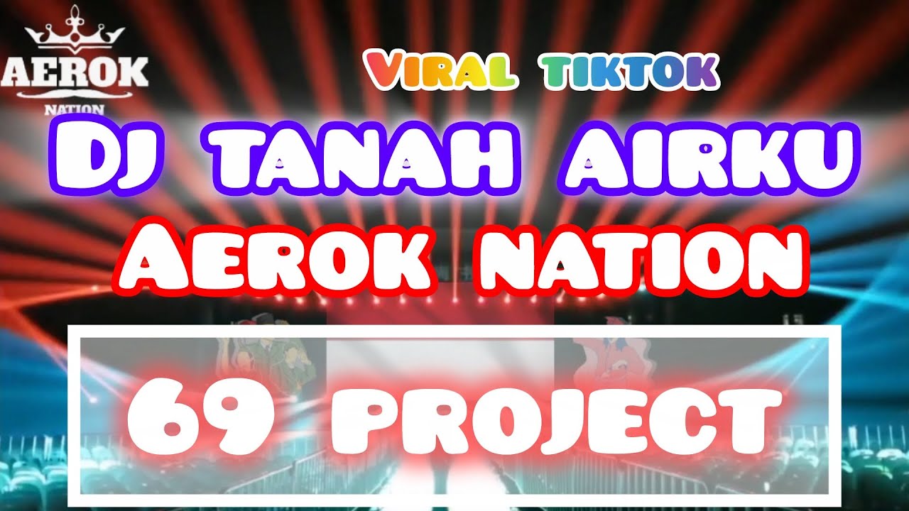 DJ TANAH AIRKU | VIRAL TIKTOK AEROK NATION BY 69 PROJECT - YouTube