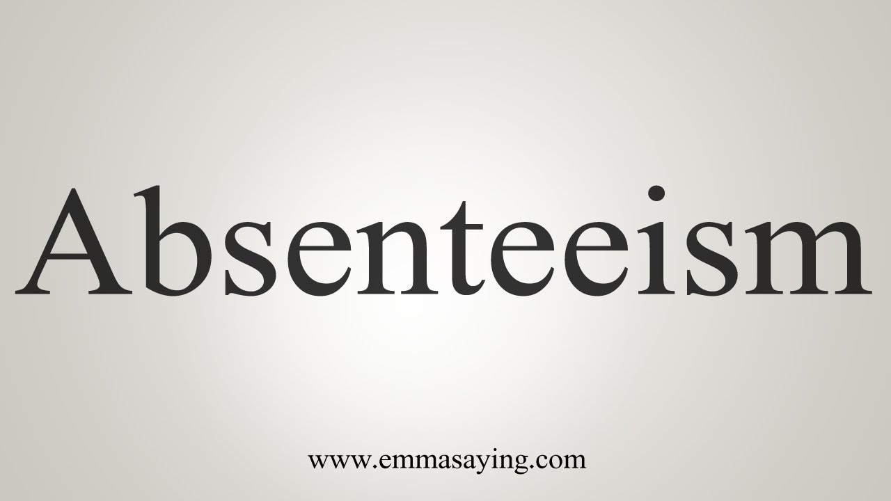 How To Say Absenteeism - YouTube