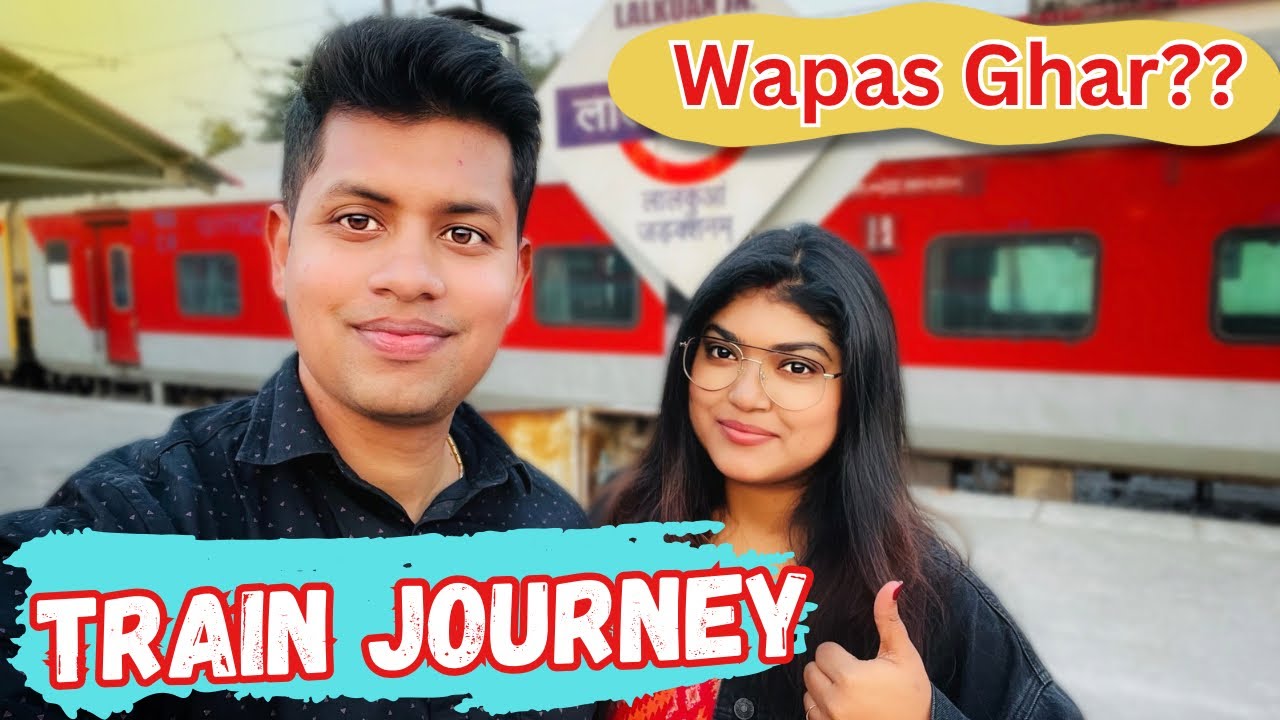 4 Months Later.. Ghar Wapsi! Exciting Train Journey 🚆 | Finally Going Home | Vlog #102 ...