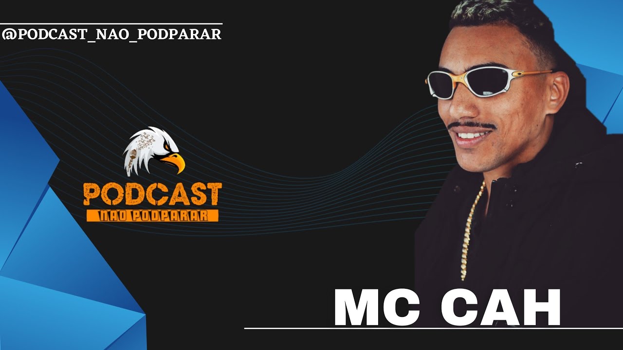 MC CAH - PODCAST NÃO PODPARAR #119 - YouTube