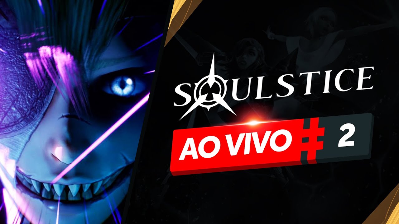 SOULSTICE #2 - Gameplay do ATO 2 | Ao Vivo em PT BR - YouTube