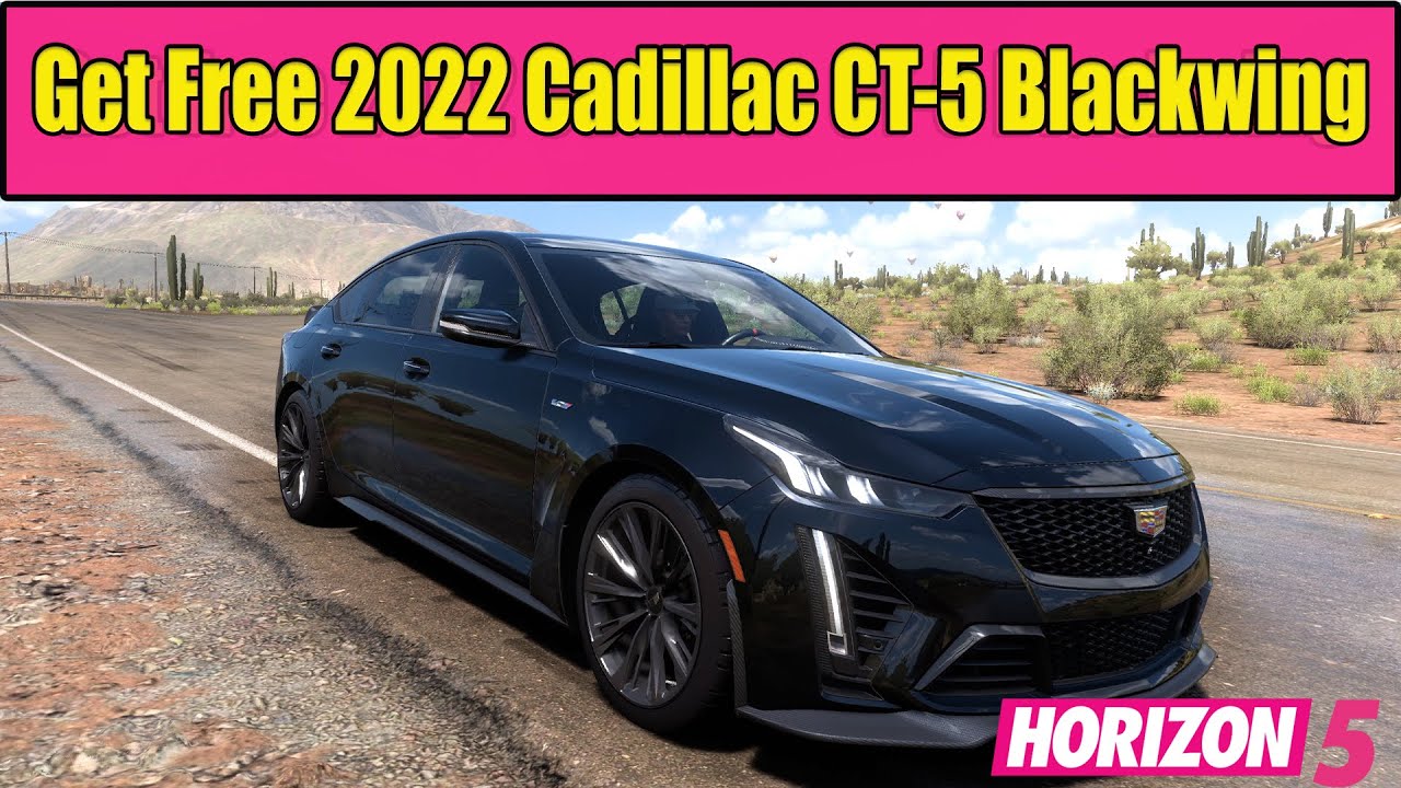 Get Free 2022 Cadillac CT-5 Blackwing in Forza Horizon 5 - YouTube