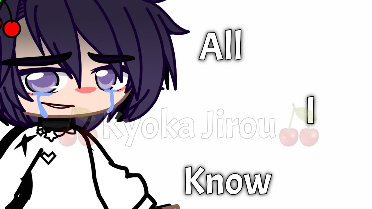 All I Know | Kyoka Jirou | Bnha | Meme | Gacha Club | Enjoy - YouTube