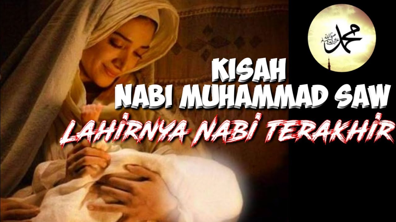 Kisah Nabi Muhammad SAW, - Lahirnya Nabi Terakhir - YouTube