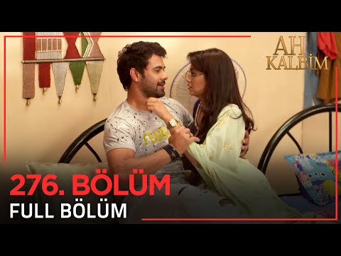 Ah Kalbim 276. Bölüm (Uzun Versiyon)
